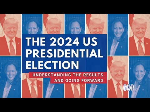The 2024 US Presidential Election: Understanding the Results and Going Forward