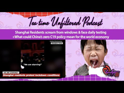 Shanghai Residents scream from windows+What could China’s zero C19 policy mean for the world economy