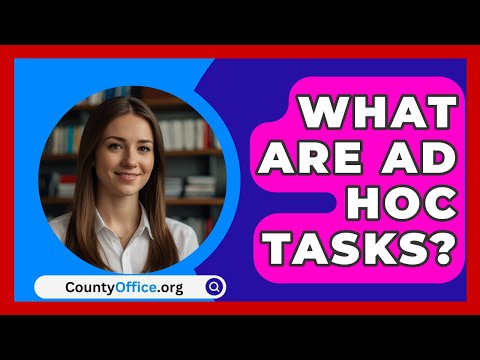 What Are Ad Hoc Tasks? - CountyOffice.org