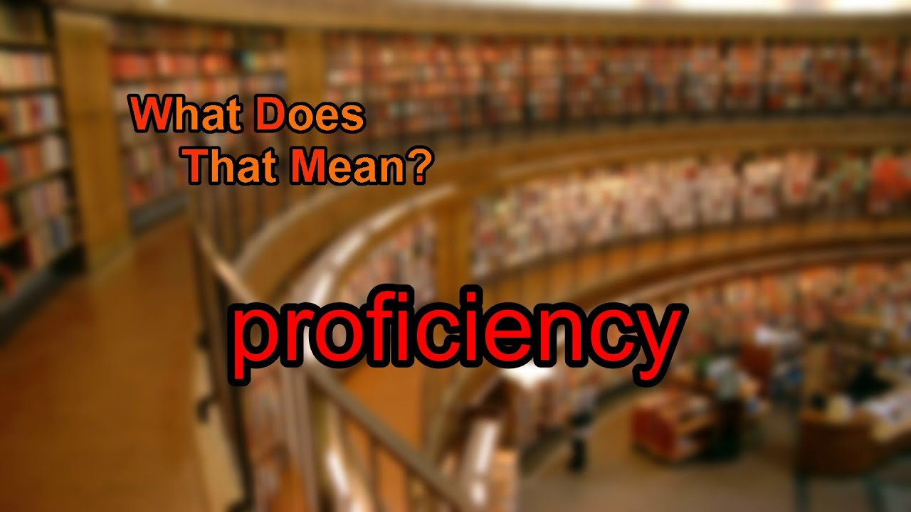 What does proficiency mean?