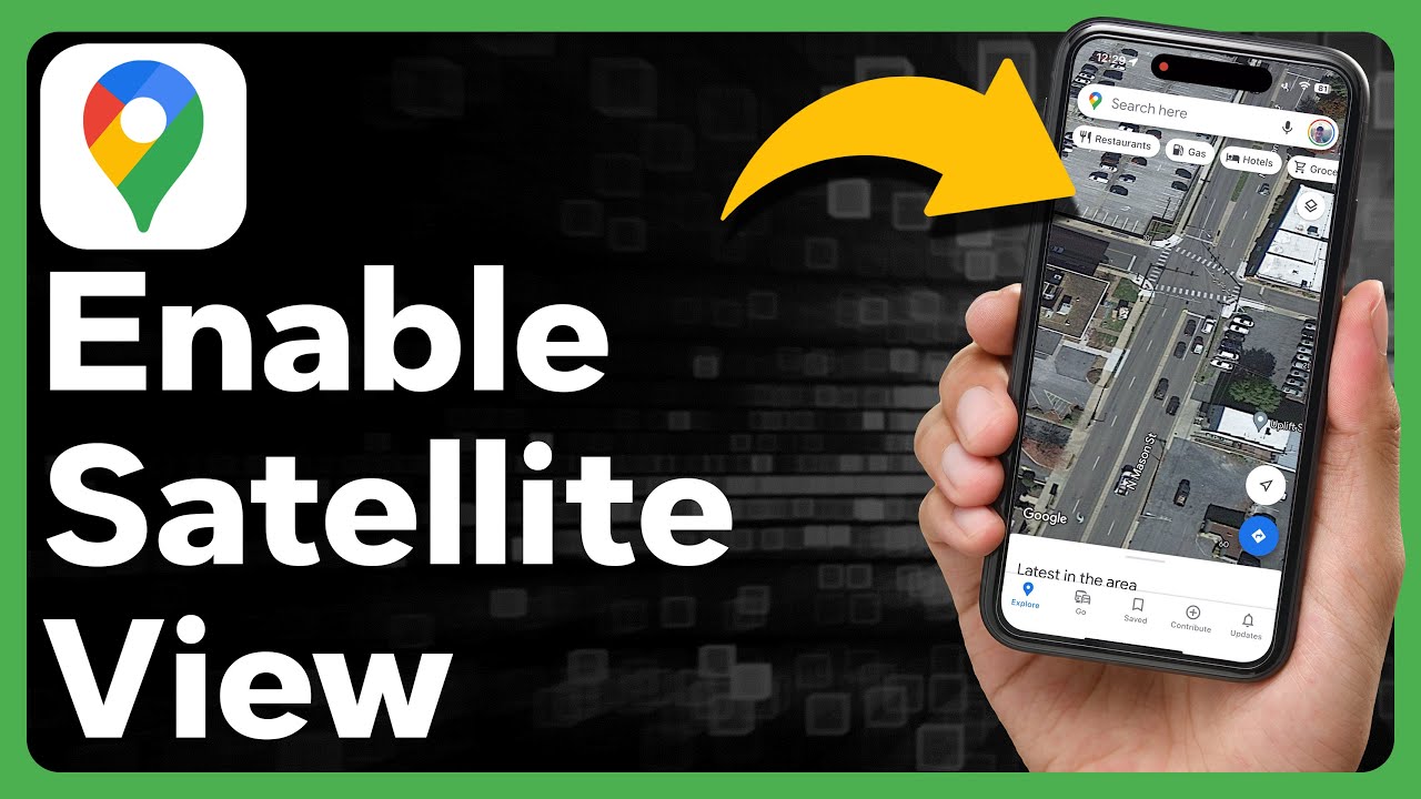 How To Enable Satellite View In Google Maps