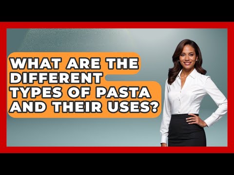 What Are The Different Types Of Pasta And Their Uses? - The Skillful Chef