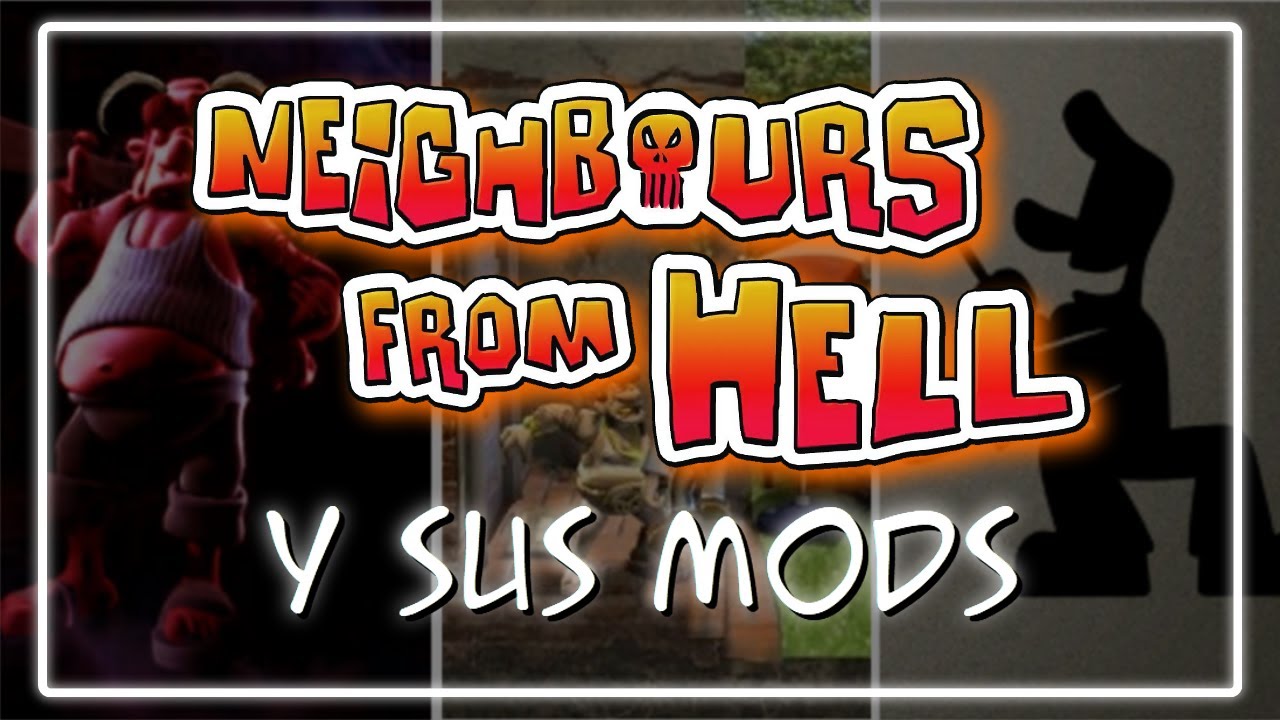 Neighbours From Hell y sus Mods