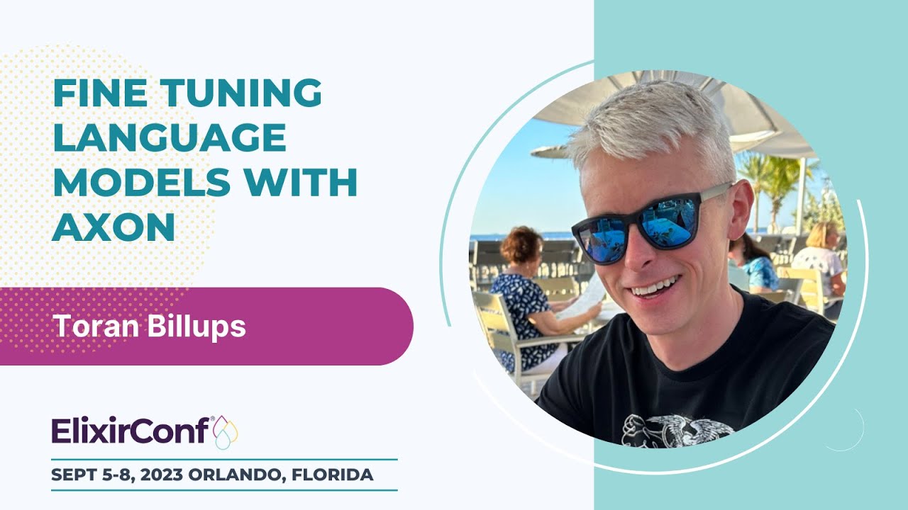 ElixirConf 2023 - Toran Billups - Fine-tuning language models with Axon - Talks - Elixir ...