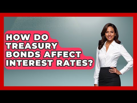 How Do Treasury Bonds Affect Interest Rates? - Learn About Economics