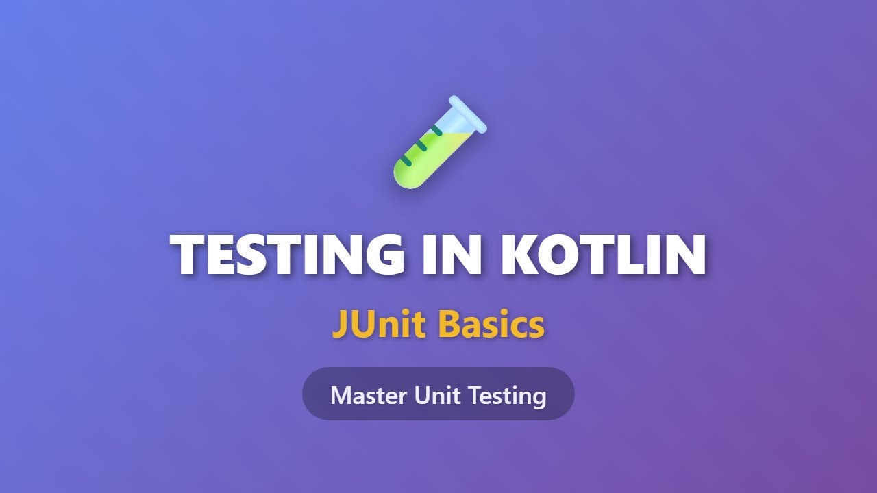 Testing in Kotlin: JUnit Basics Tutorial for Beginners