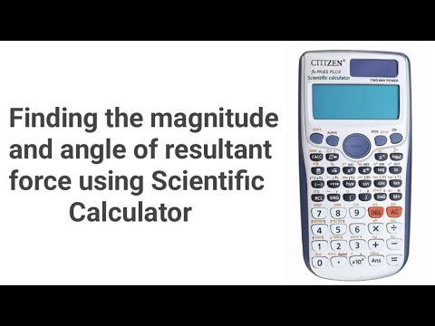 Finding the magnitude and angle of resultant force using Scientific Calculator