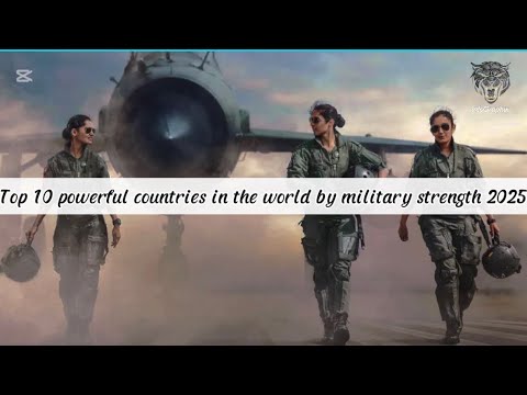 Top 10 powerful countries in the world by Military strength 2025 🌍💣 | Global Military Power Ranking