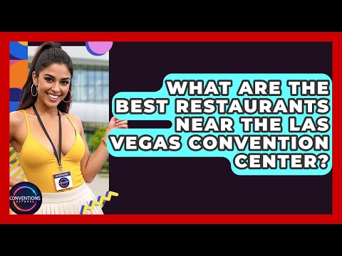What Are The Best Restaurants Near The Las Vegas Convention Center? - Conventions Network