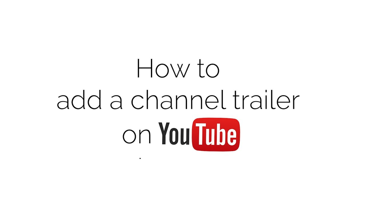 How to add a channel trailer on Youtube