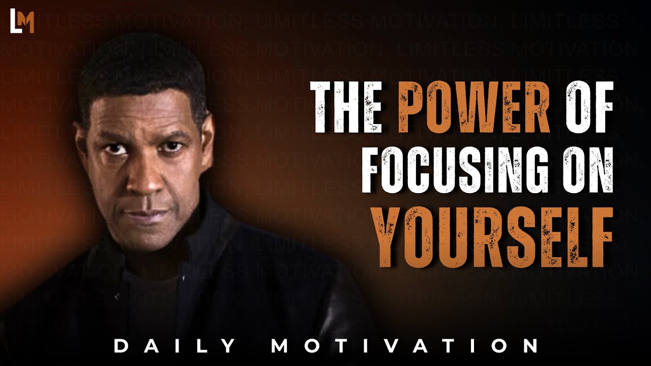 "The Power of Focusing on Yourself and Your Dreams | DENZEL WASHINGTON ...