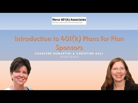 Introduction to 401k Plans for Plan Sponsors presented by Charlene DeMartini & Christine Hall 12/1