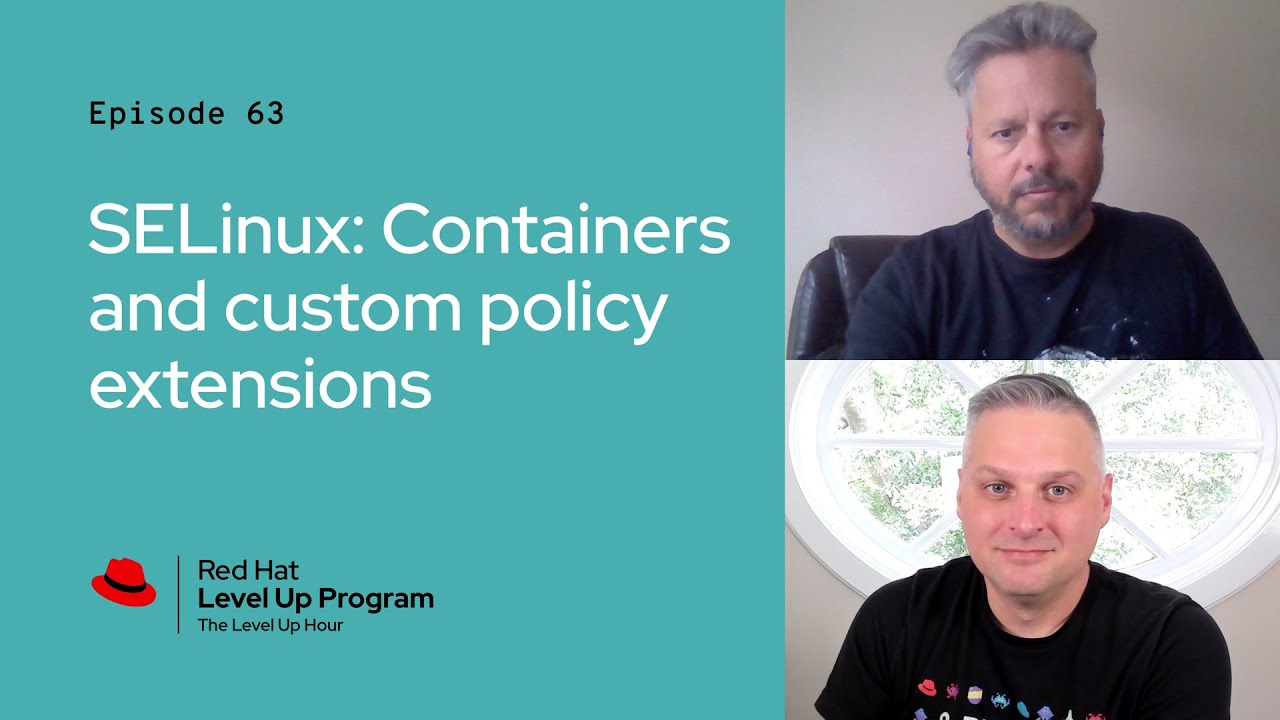 The Level Up Hour (E63) | SELinux: Containers and custom policy extensions