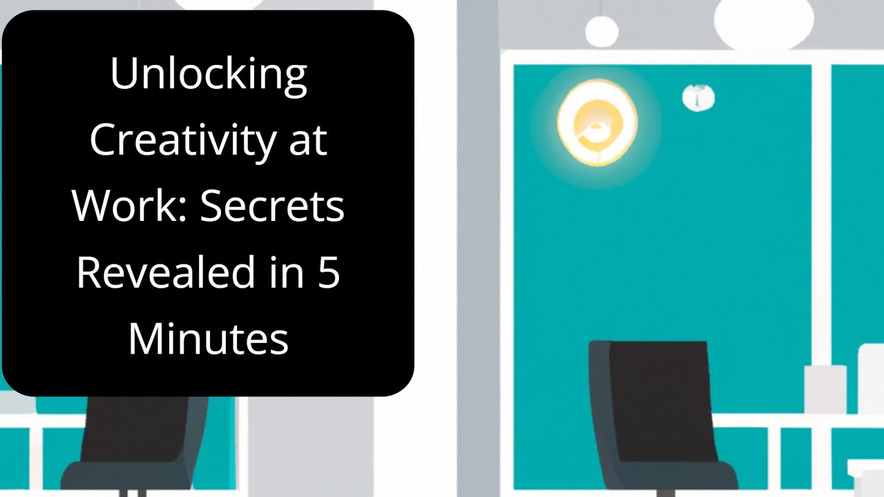 Unlocking Creativity at Work: Secrets Revealed in 5 Minutes