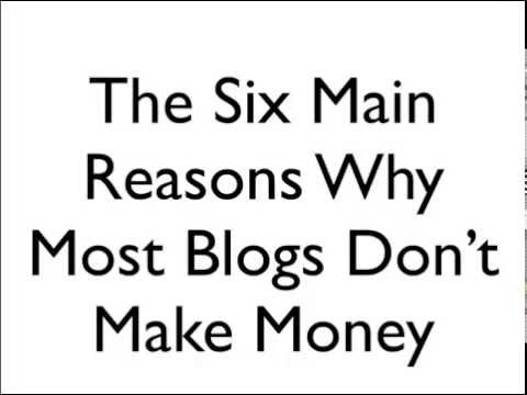 The Six Main Reasons Why Most Blogs Don't Make Money