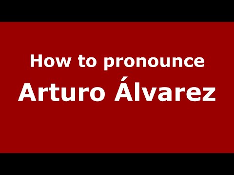 How do you say Arturo Álvarez in Mexico (Mexican Spanish)? - PronounceNames.com