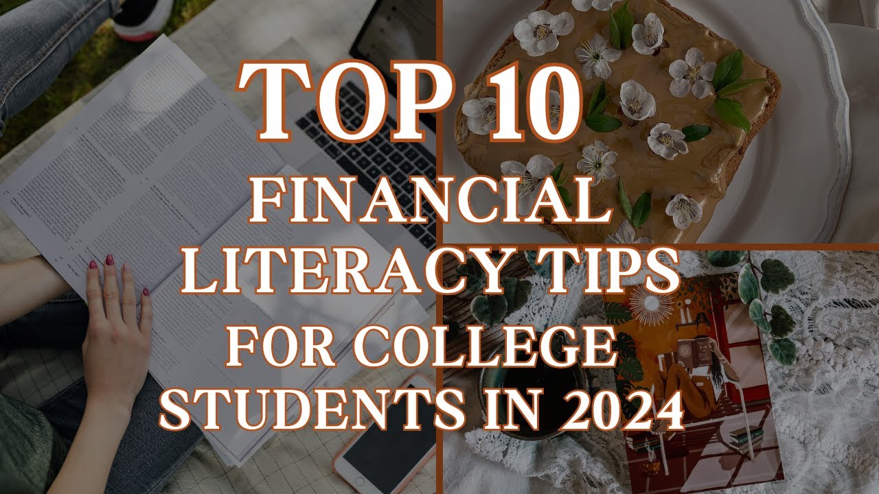 Top 10 Financial Literacy Tips for College Students in 2024
