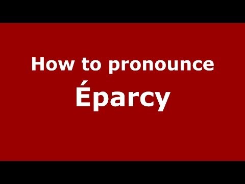 How to pronounce Éparcy (French/France) - PronounceNames.com