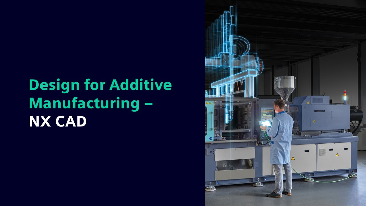 NX CAD: Design Validation for 3D Additive Manufacturing in Tooling