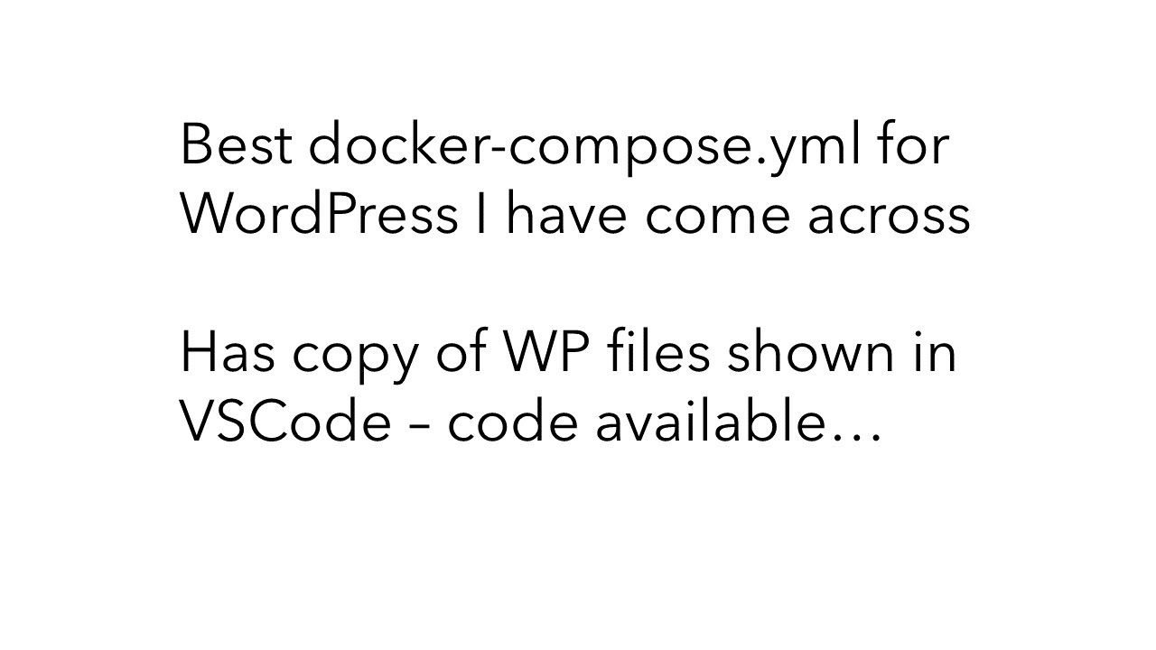 Docker WordPress Dev setup with access to WP files in VSCode - best version I have come across.