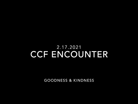 Encounter 2.17.21 :: Goodness & Kindness