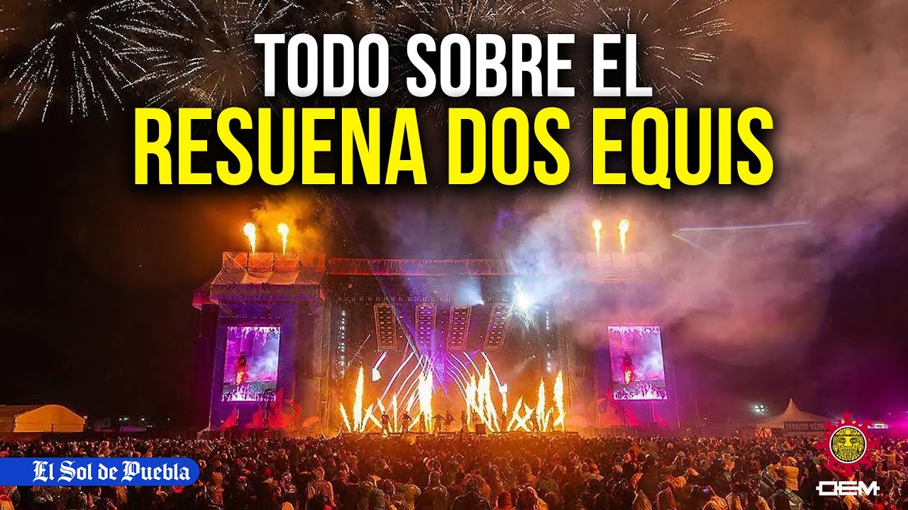 Amazing Line Up! All about the Resuena Dos Equis Festival in Puebla