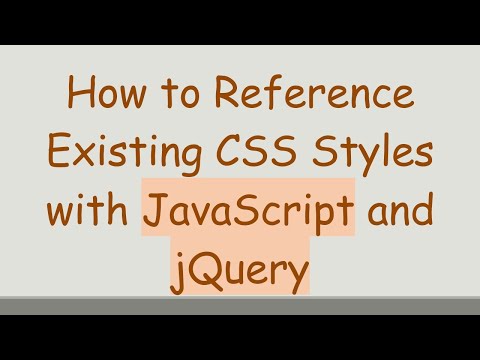 How to Reference Existing CSS Styles with JavaScript and jQuery