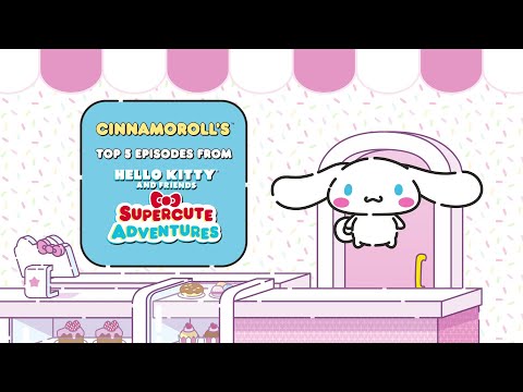 Cinnamoroll’s Top 5 Episodes | Hello Kitty and Friends Supercute Adventures