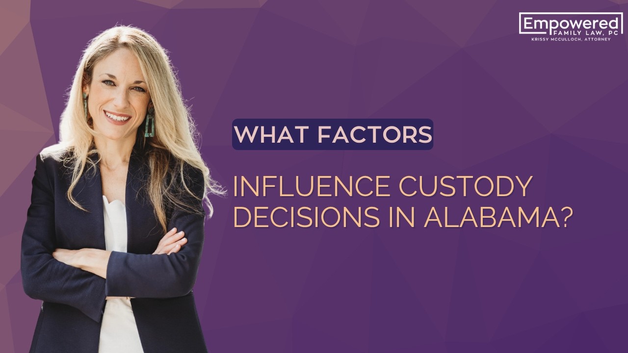 What Factors Influence Custody Decisions in Alabama?
