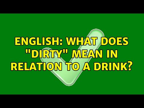 English: What does "dirty" mean in relation to a drink? (5 Solutions!!)