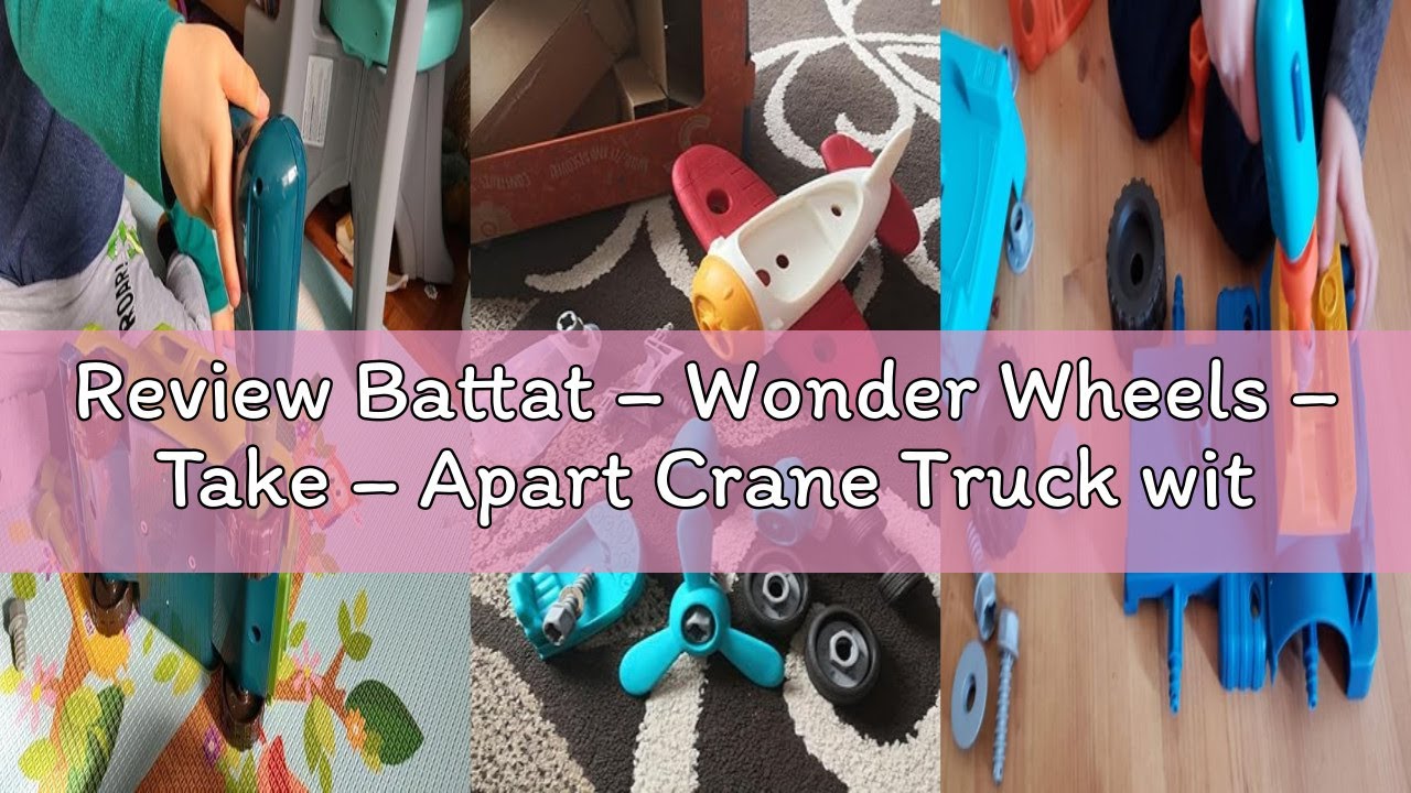 Review Battat – Wonder Wheels – Take – Apart Crane Truck with Drill for Kids – STEM Toy – Developmen