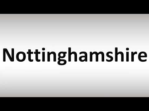 How to Pronounce Nottinghamshire