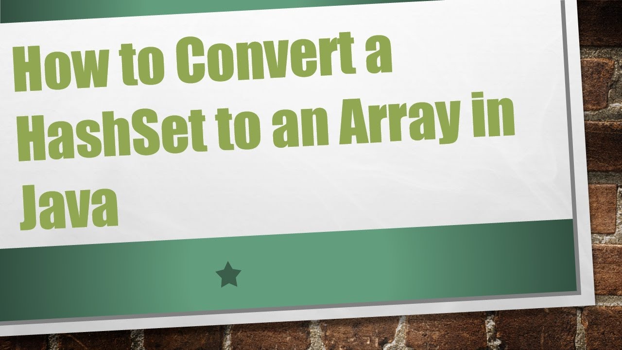 How to Convert a HashSet to an Array in Java