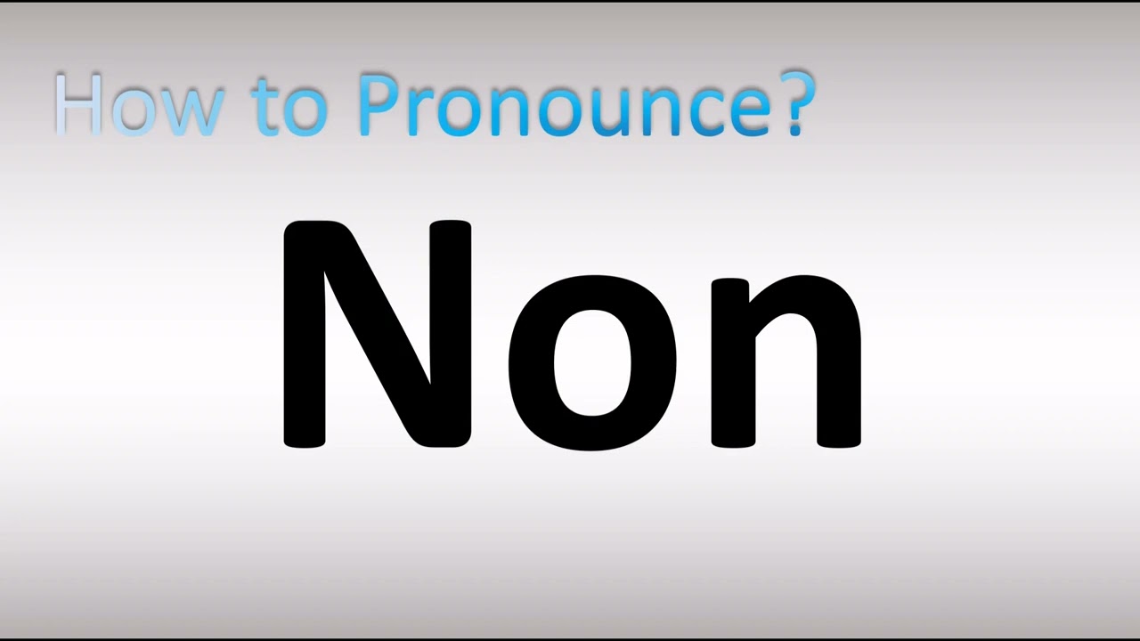 How to Pronounce Non