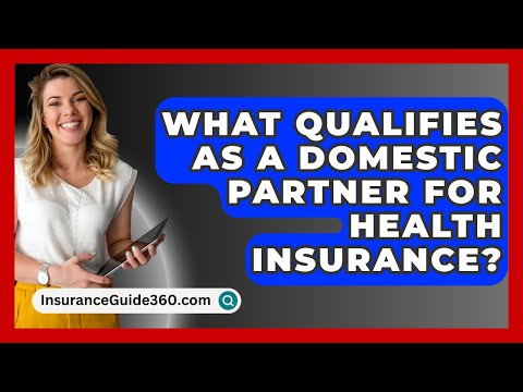 What Qualifies As A Domestic Partner For Health Insurance? - InsuranceGuide360.com