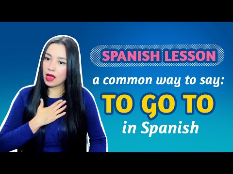 SPANISH LESSON: How to say TO GO TO