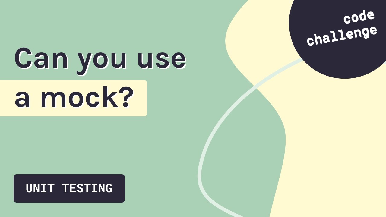 Mocks in unit testing (Challenge) | Unit testing tutorial
