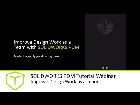 SOLIDWORKS PDM Tutorial Webinar - Improve Design Work as a Team