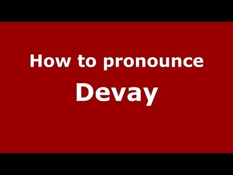 How to pronounce Devay (French/France) - PronounceNames.com