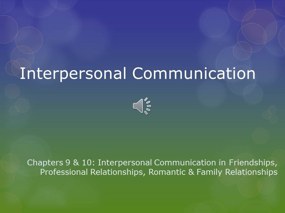 Interpersonal Communication Chapter 9 and 10