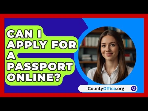 Can I Apply For A Passport Online? - CountyOffice.org