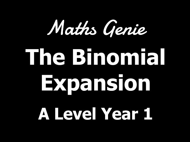 Maths Genie - A Level Revision - The Binomial Expansion