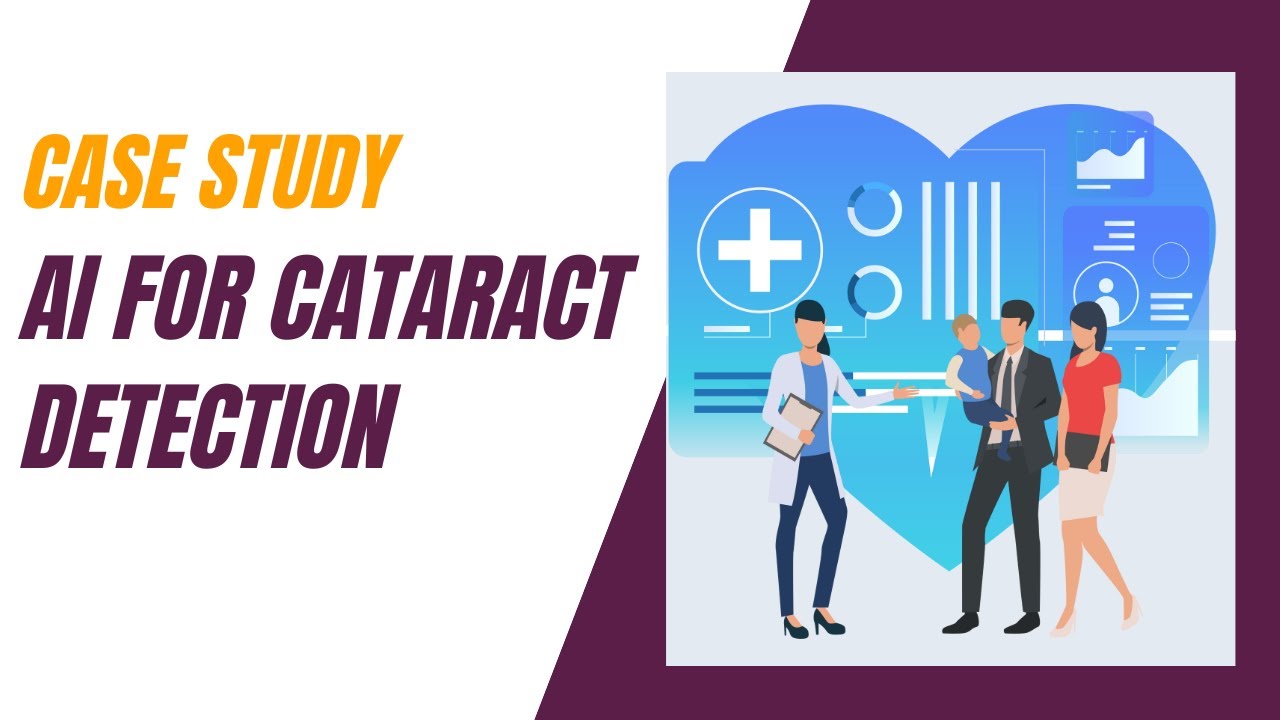 Case Study I AI For Cataract Detection