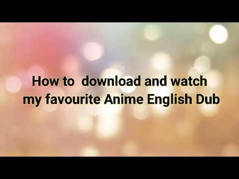 where to watch and download may favourite anime english dub