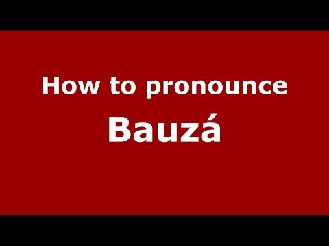 How to pronounce Bauzá (Spain/Spanish) - PronounceNames.com