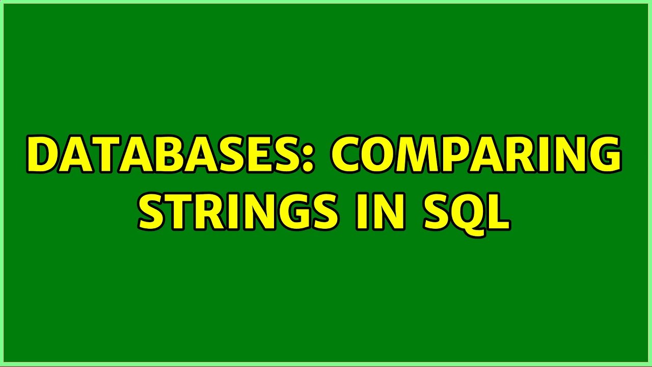 Databases: Comparing strings in sql