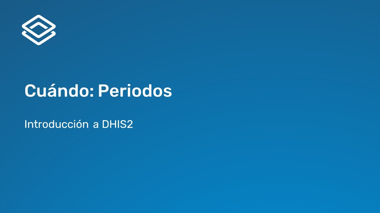 2.1.4 Introducción a DHIS2 –  Cuándo: Períodos