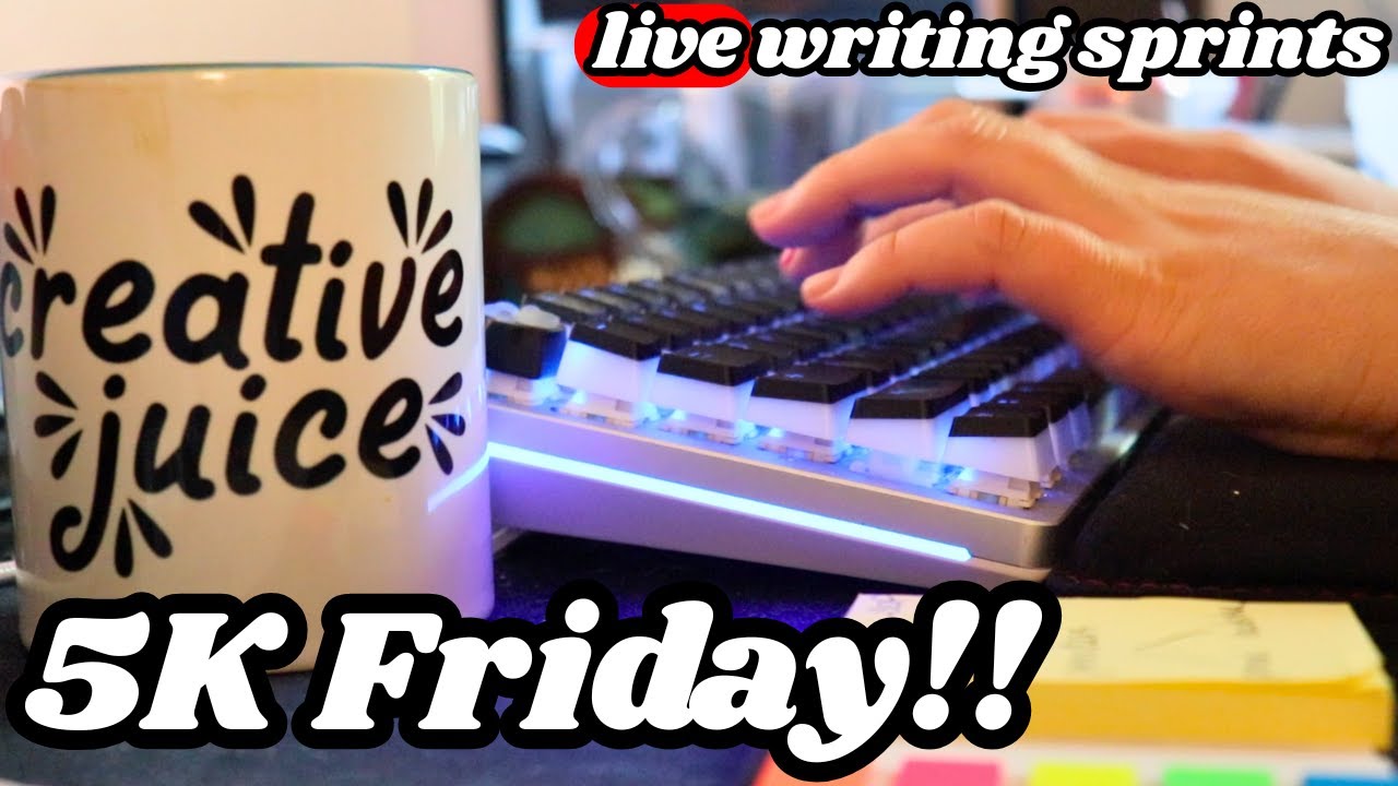 5K FRIDAY! | writing & productivity sprints!