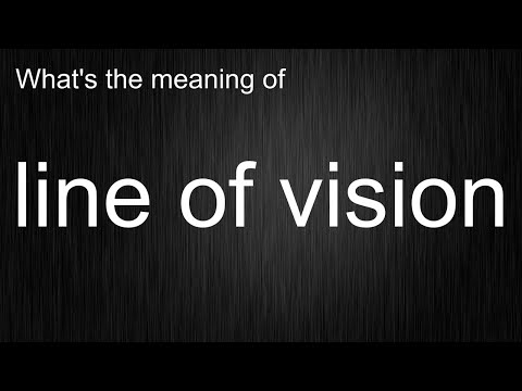 Using "line of vision"? Here's Exactly Meaning and How It's Pronounced