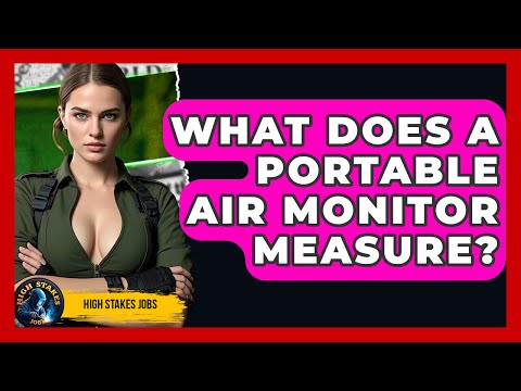 What Does A Portable Air Monitor Measure? - High Stakes Jobs